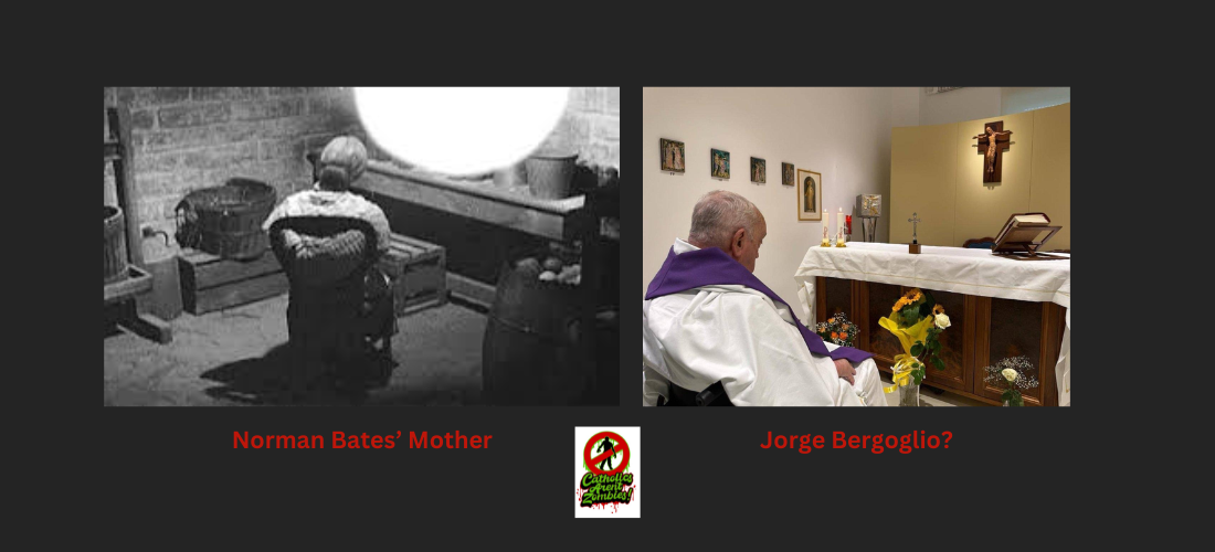 Norman Bates’ Mother & Jorge Bergoglio – Catholics Aren't Zombies!